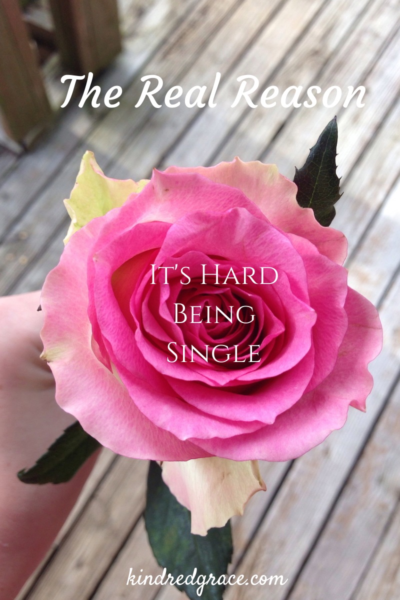 the real reason it's hard being single - Kindred Grace