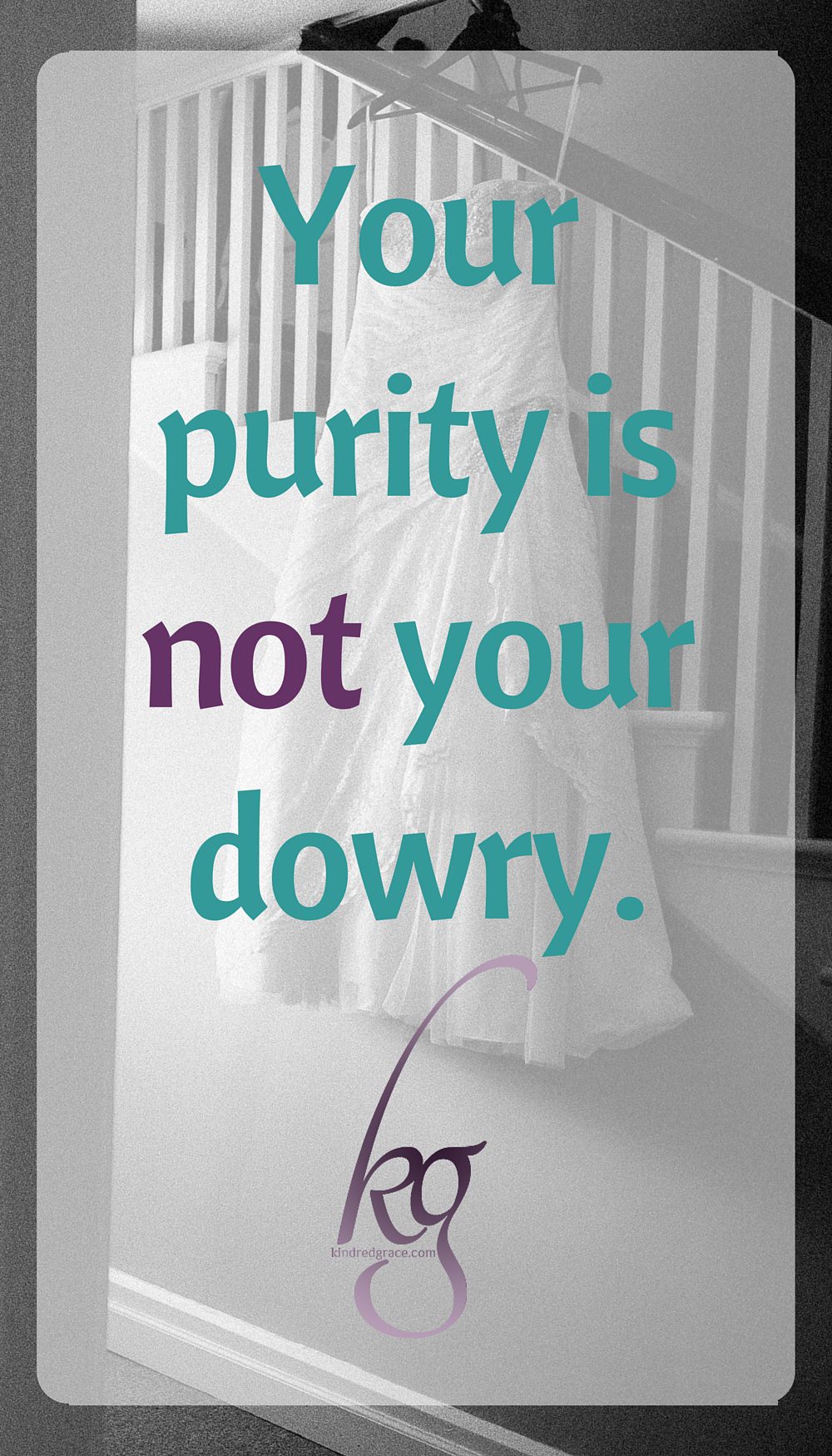 your purity is not your dowry - Kindred Grace