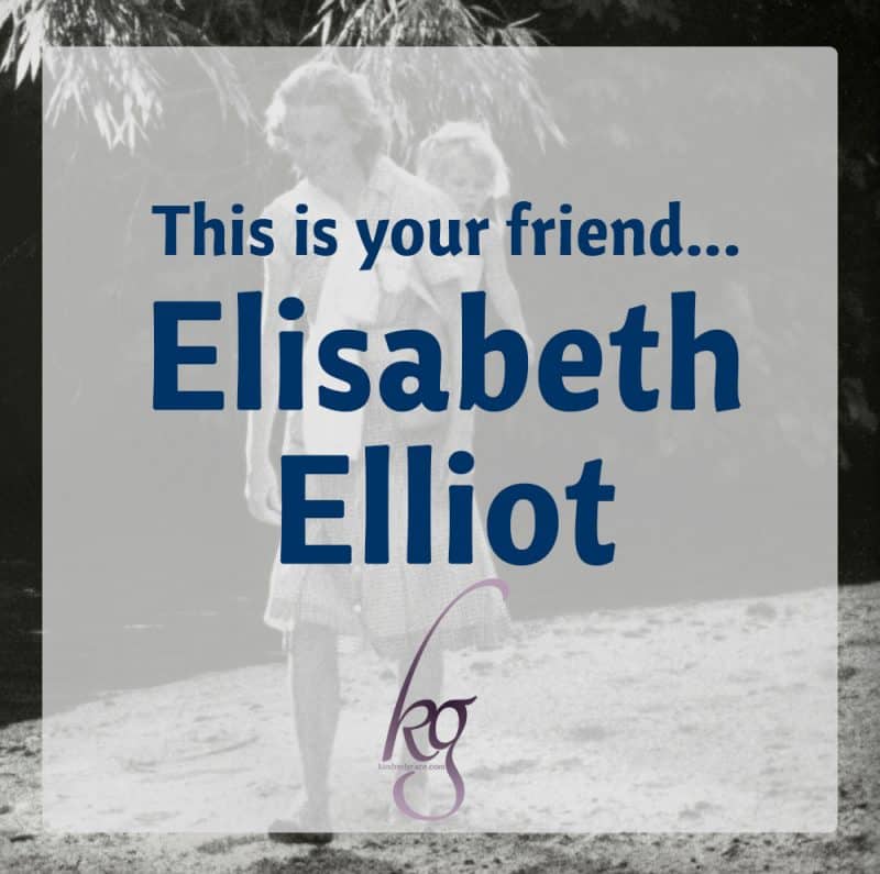 How to Build Things That Last: Truths From Elisabeth Elliot's Books ...
